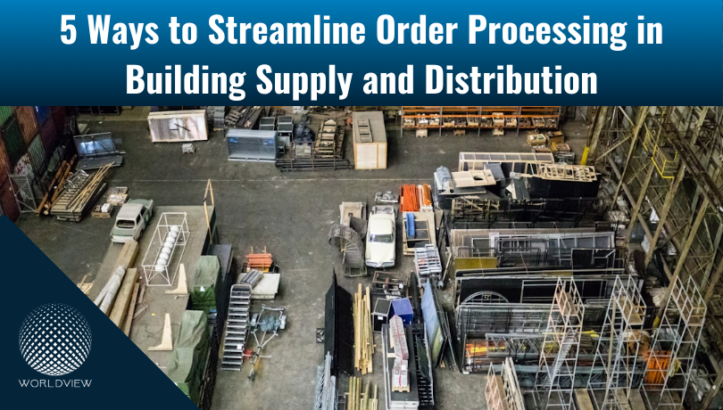 5 Ways to Streamline Order Processing in Building Supply and Distribution