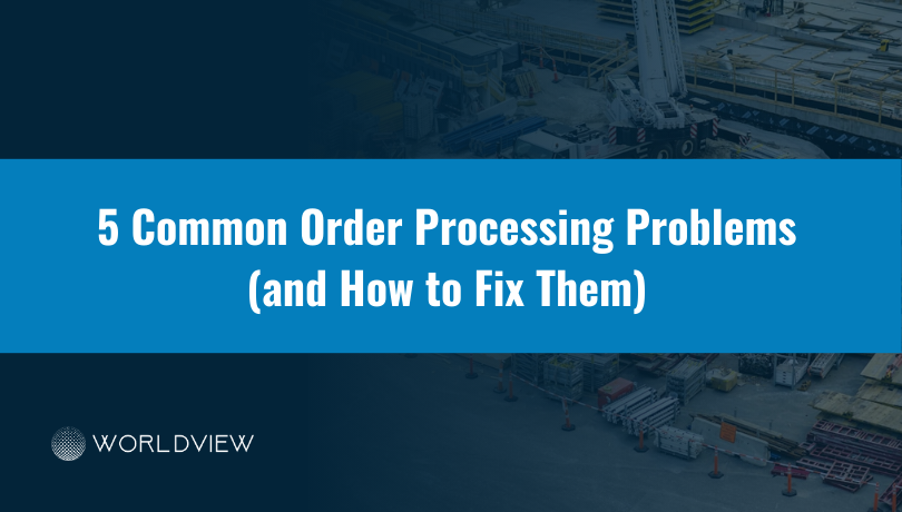 5 Common Order Processing Problems (and How to Fix Them)