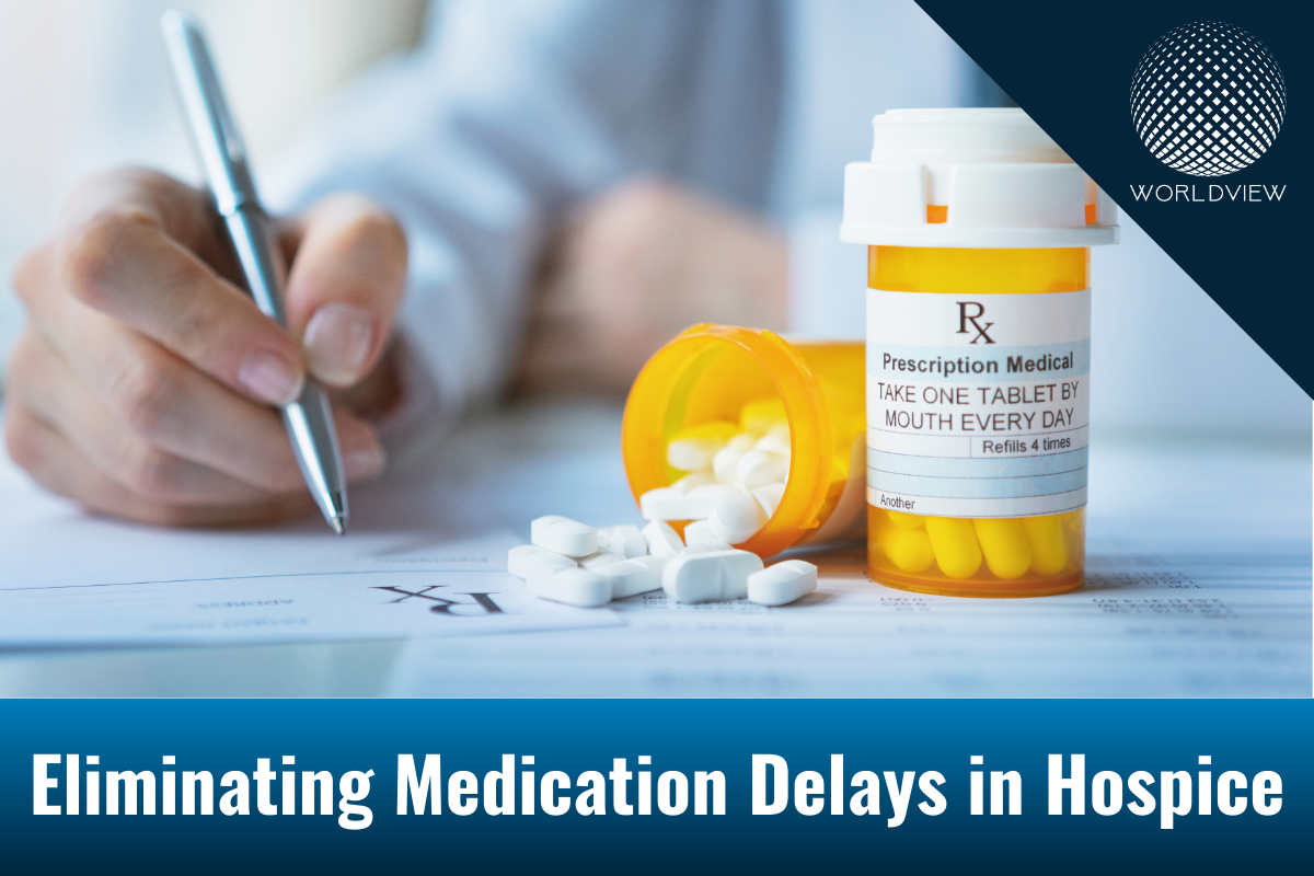 Eliminating Medication Delays in Hospice – How BetterRX and WorldView ...