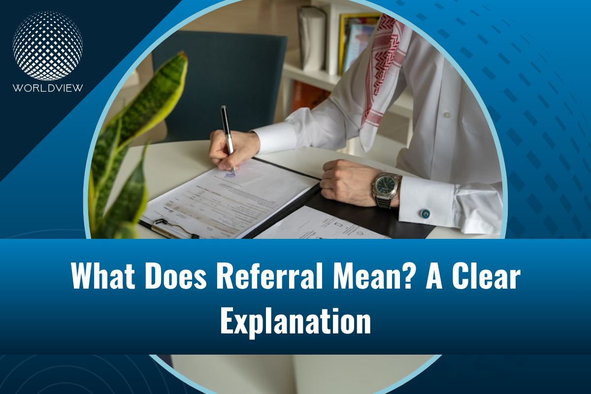 What Does Referral Mean? A Clear Explanation for Patients and Providers