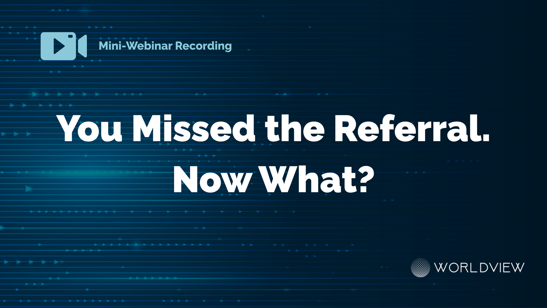 Webinar Recording: You Missed the Referral. Now What?