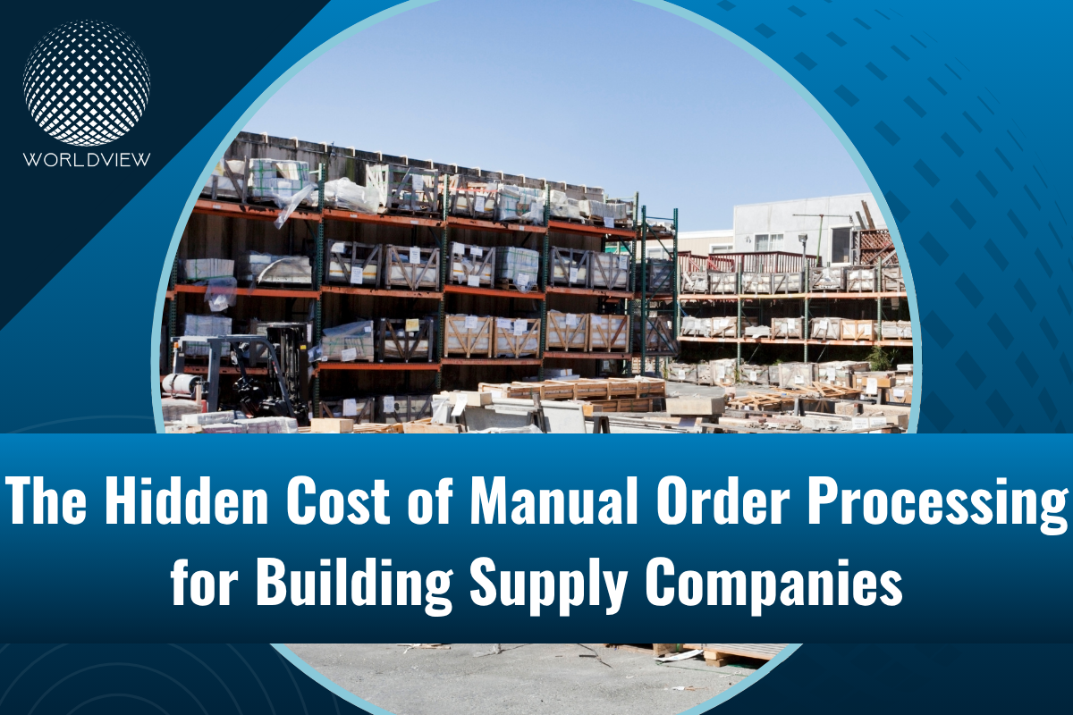 The Hidden Cost of Manual Order Processing for Building Supply Companies